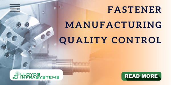 Unrivaled Fastener Manufacturing Quality Control | Lloyds Infrasystems